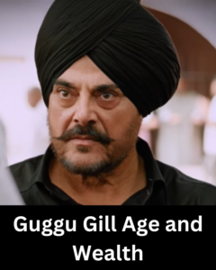Guggu Gill Age, Wealth and Success - Scoop Punjab